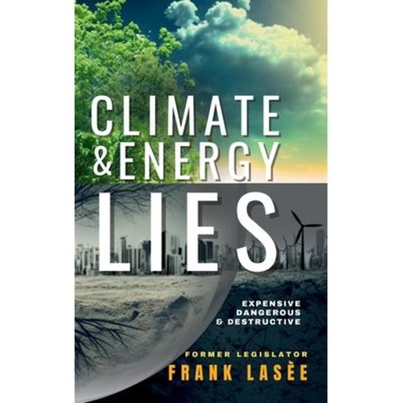 Frank Lasee | Other | Climate And Energy Lies Expensive Dangerous ...
